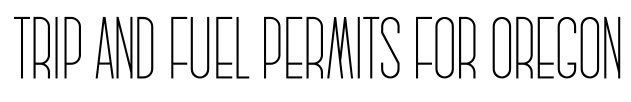 Trip and fuel permits for Oregon | Trip Permit Online